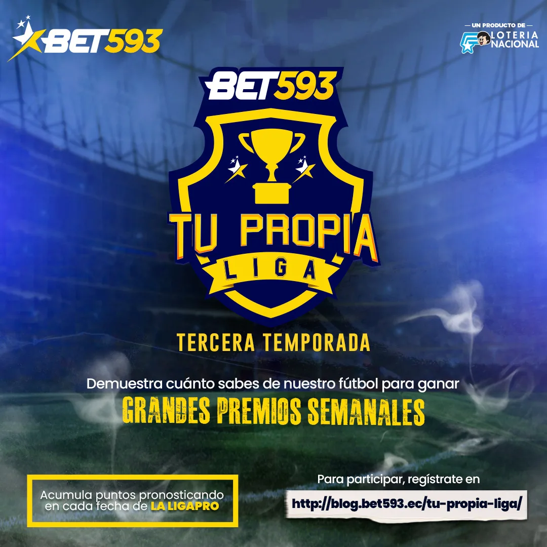 Tu Propia Liga – NOTICIAS BET593 – LOTERIA NACIONAL
